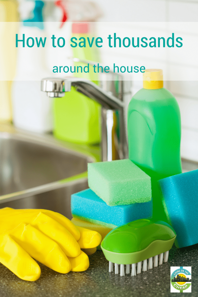 How to save thousands around the house - Living On The Cheap