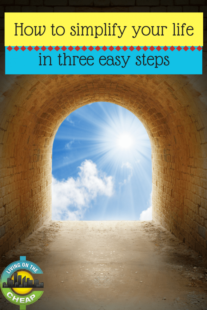 How to simplify your life (in 3 easy steps) - Living On The Cheap